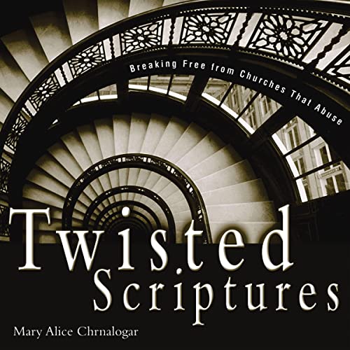 Amazon.co.jp: Twisted Scriptures: Breaking Free from Churches That ...