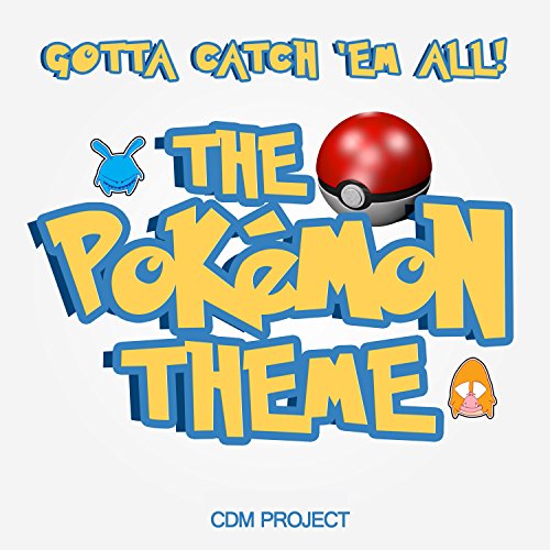 Play Gotta Catch 'Em All! The Pokémon Theme performed by CDM Project by ...
