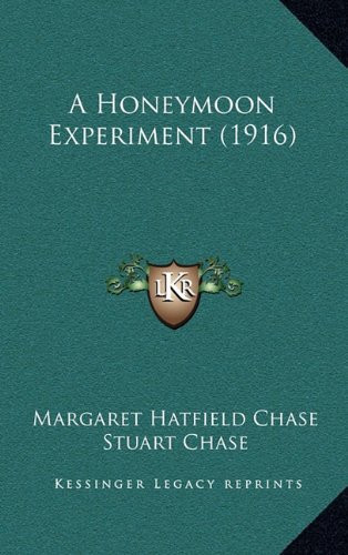 A Honeymoon Experiment (1916): Chase, Margaret Hatfield, Chase, Stuart ...