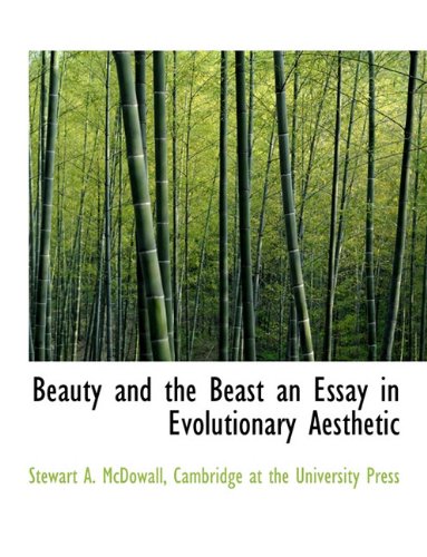 Beauty and the Beast an Essay in Evolutionary Aesthetic: Cambridge at ...