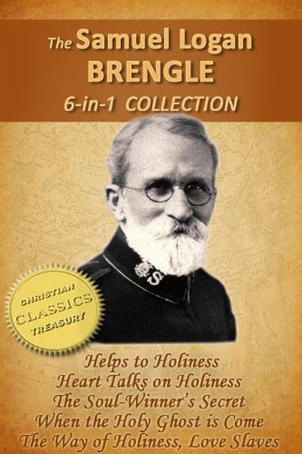 The SAMUEL LOGAN BRENGLE 6-in-1 Collection (Helps to Holiness, Heart ...