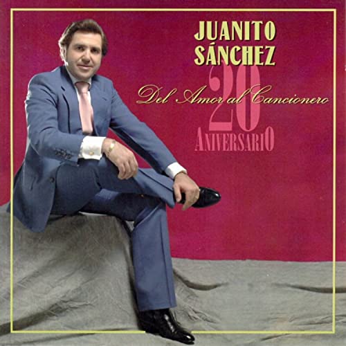 Amazon.com: 20 Aniversario - Del Amor al Cancionero : Juanito Sánchez ...