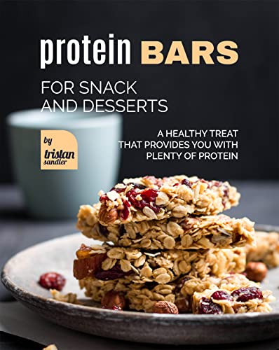Protein Bars for Snack and Desserts: A Healthy Treat that Provides You ...