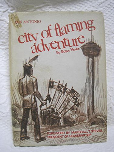 San Antonio; city of flaming adventure: House, Boyce: Amazon.com: Books