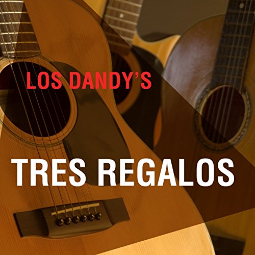 Play Tres Regalos by Los Dandy´s on Amazon Music