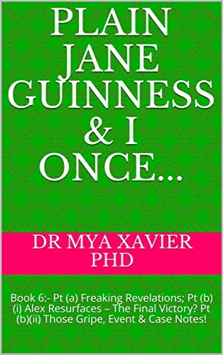 Plain Jane Guinness & I Once...: Book 6:- Pt (a) Freaking Revelations ...