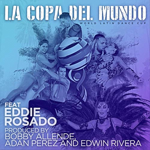 Play La Copa del Mundo (World Latin Dance Cup) [feat. Eddie Rosado] by ...