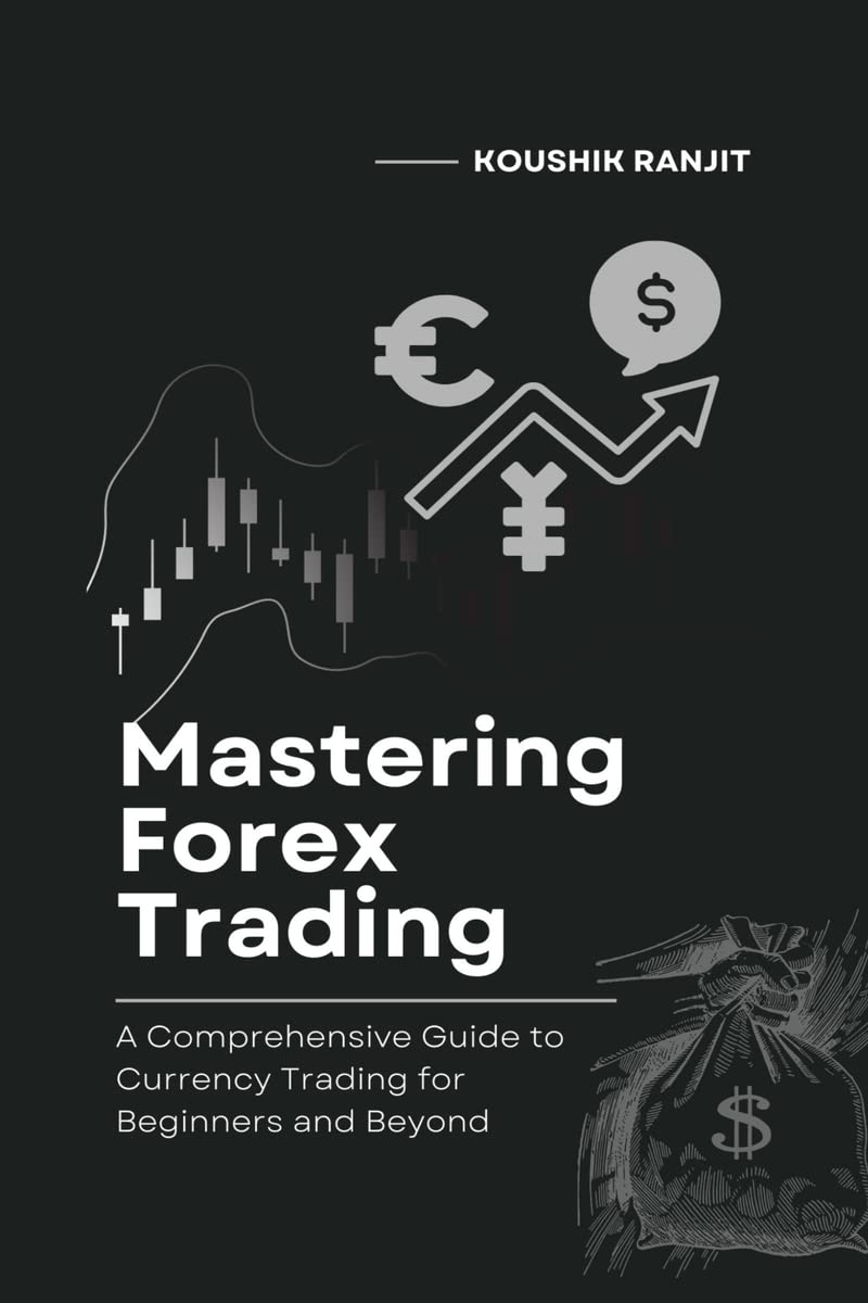 Mastering Forex Trading : A Comprehensive Guide to Currency Trading for ... Mastering Forex Trading : A Comprehensive Guide to Currency Trading for ...