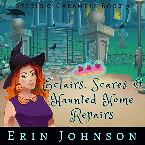 Amazon.com: Eclairs, Scares and Haunted Home Repairs (A Cozy Witch ...