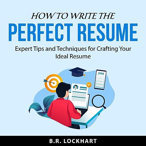 Amazon.com: How to Write the Perfect Resume: Expert Tips and Techniques for Crafting Your Ideal ...