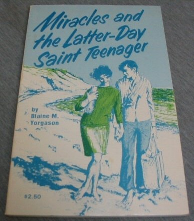 Miracles and the Latter-day Saint teenager: A compilation of miraculous ...