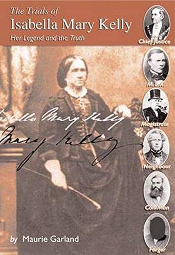 The Trials of Isabella Mary Kelly: Her Legend and the Truth: Garland ...