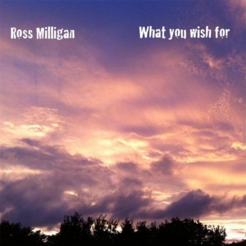 Amazon.com: What You Wish For : Ross Milligan: Digital Music