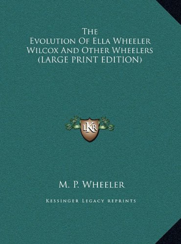 The Evolution Of Ella Wheeler Wilcox And Other Wheelers (LARGE PRINT ...