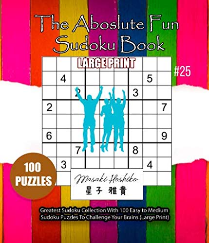 The Aboslute Fun Sudoku Book #25: Greatest Sudoku Collection With 100 ...