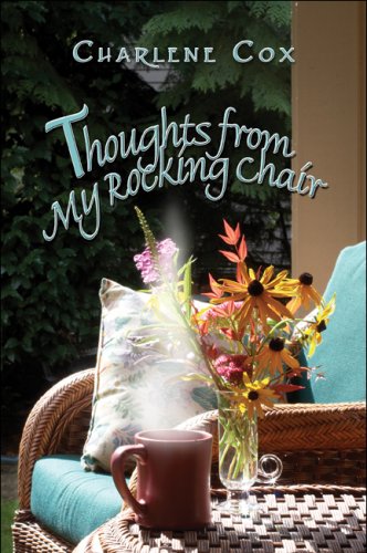 Thoughts from My Rocking Chair: Cox, Charlene: 9781606108871: Amazon ...