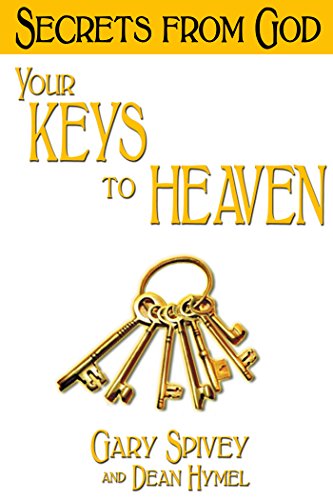 Your Keys to Heaven: Secrets from God eBook : Spivey, Gary, Hymel, Dean ...