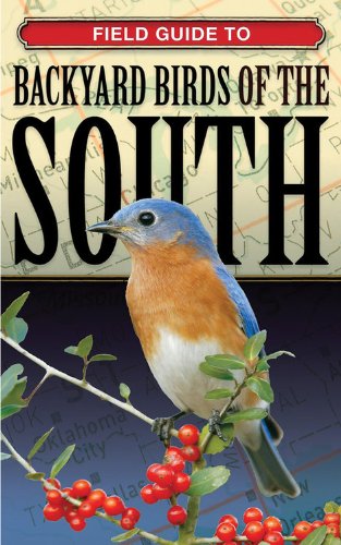 Field Guide to Backyard Birds of the South (Backyard Birding): Cool ...