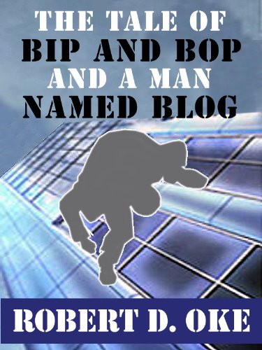 The Tale of Bip and Bop and a Man Named Blog - Kindle edition by Oke ...