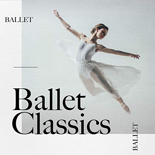 Amazon.com: Ballet Classics : VARIOUS ARTISTS: Digital Music
