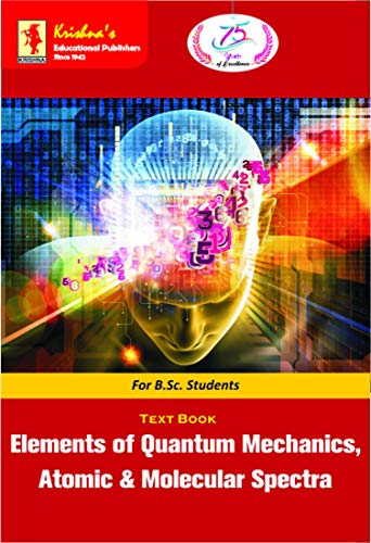 Krishna's TB Elements of Quantum Mechanics, Atomic & Molecular Spectra 2.3|Edition-7|Pages-304 ...