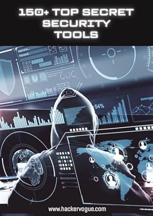 150+ Top Secret Security Tools (Cyber Security & Ethical Hacking Book 1 ...