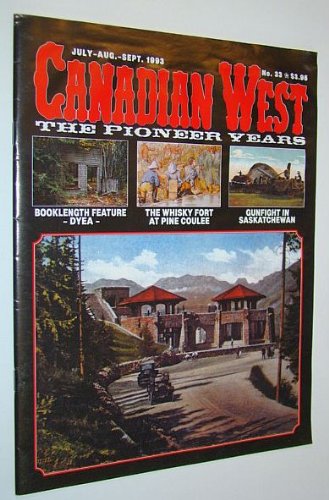 Canadian West Magazine - The Pioneer Years: July/August/September 1993 ...