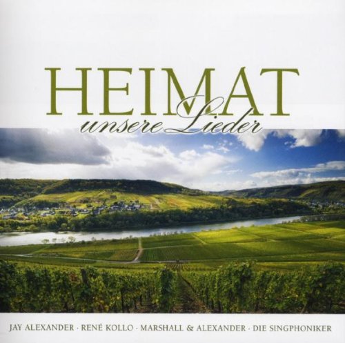 Heimat-Unsere Lieder - Various, Rene Kollo, Jay Alexander, Marshall ...
