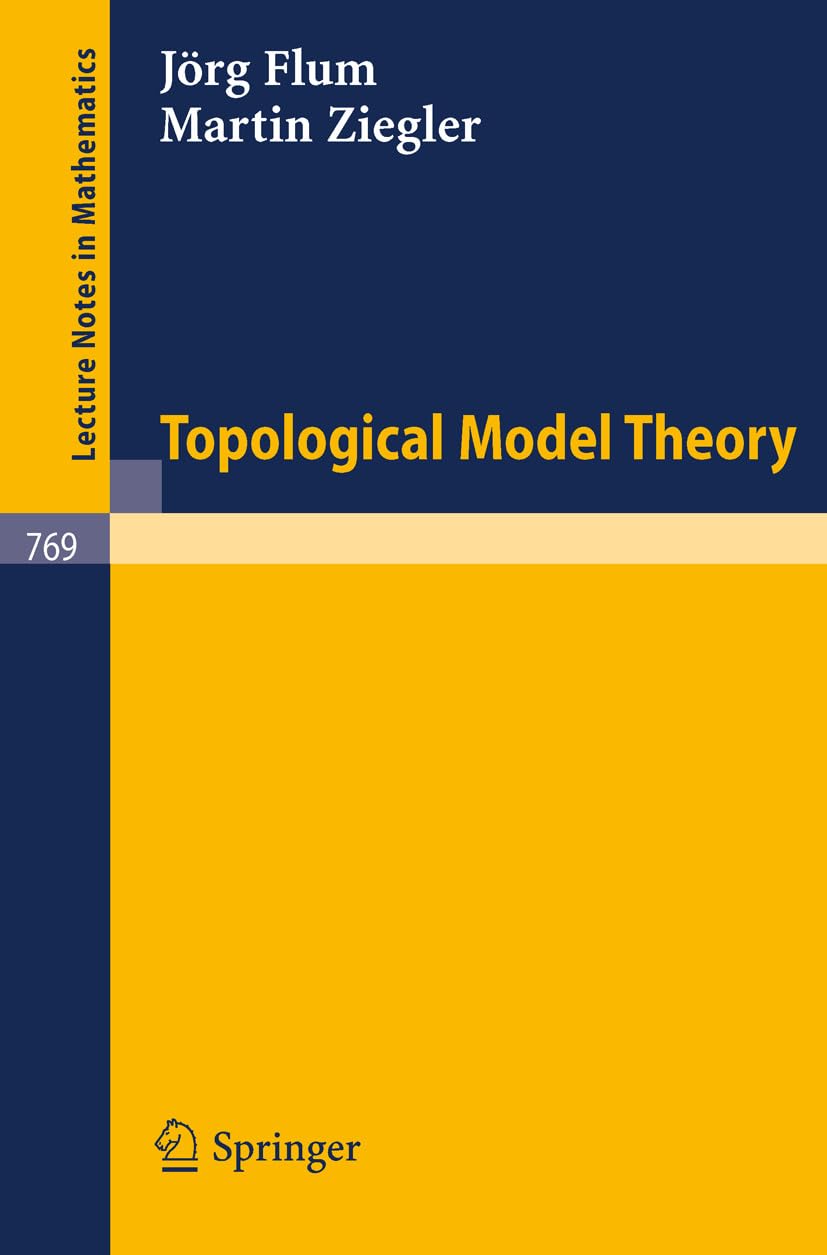 Topological Model Theory (Lecture Notes in Mathematics Book 769) eBook ...