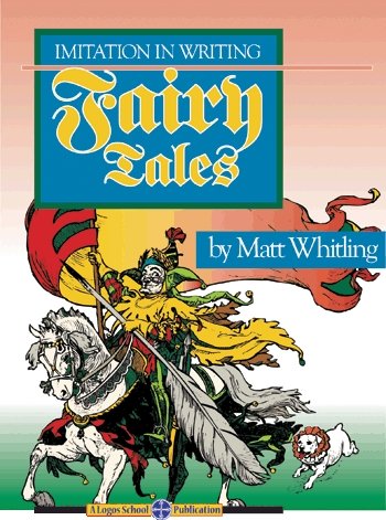 Imitation in Writing: Fairy Tales (Logos School Materials): Matt ...