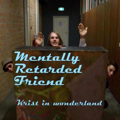 Play Krist in Wonderland by Mentally Retarded Friend on Amazon Music