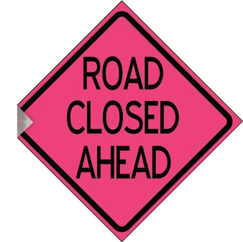 Sign, Roll-Up, 36" Pink Reflexite, DuraLatch Road Closed Ahead, NO ...
