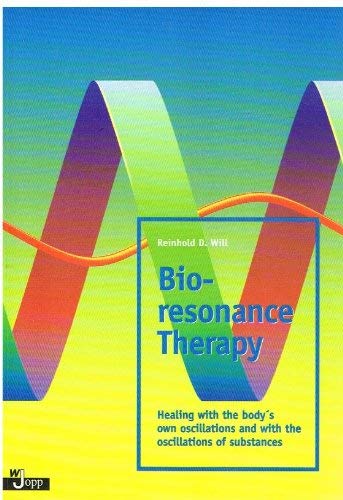 Bioresonance Therapy: Healing with the Body's Own Oscillations and with ...