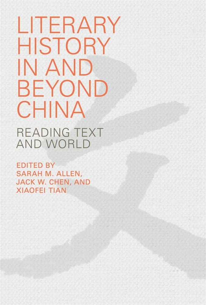Literary History in and beyond China: Reading Text and World (Harvard ...