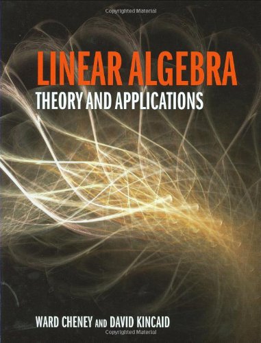 Linear Algebra: Theory and Applications: Cheney, Ward, Kincaid, David: 9780763750206: Amazon.com ...