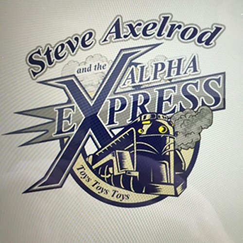 Amazon Music - Steve Axelrod & The Alpha ExpressのToys Toys Toys ...