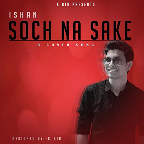 Play Soch Na Sake by Ishan Mehta on Amazon Music