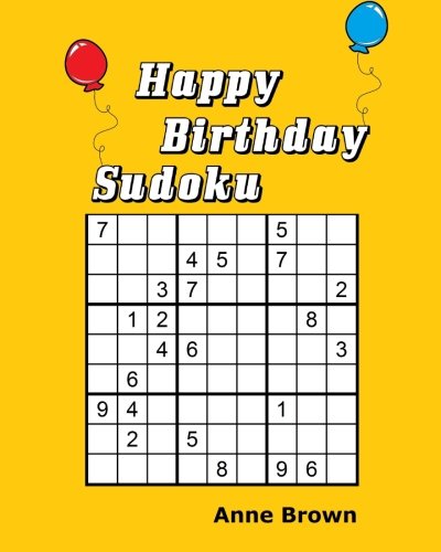 Happy Birthday Sudoku: 200 Puzzles: Brown, Anne: 9781522741787: Amazon ...