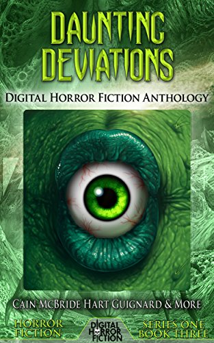Daunting Deviations: Digital Horror Fiction Anthology (Digital Horror ...