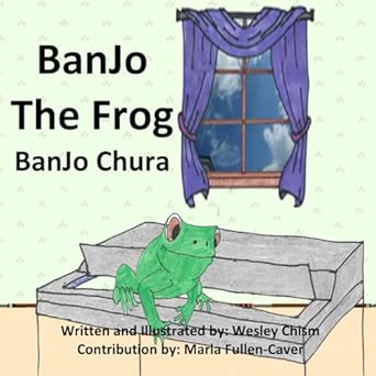 Banjo The Frog: Banjo Chura : Chism, Wesley, Fullen-Caver, Marla ...