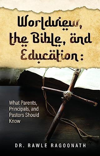 Amazon.com: Worldview, the Bible, and Education: What Parents ...