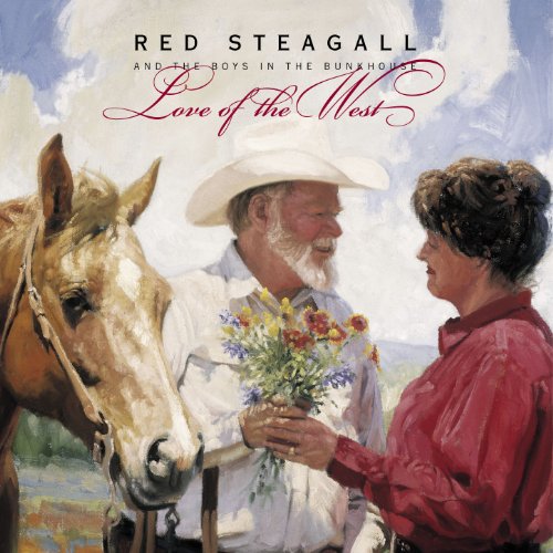 Play Love Of The West by Red Steagall And The Boys In The Bunkhouse on ...