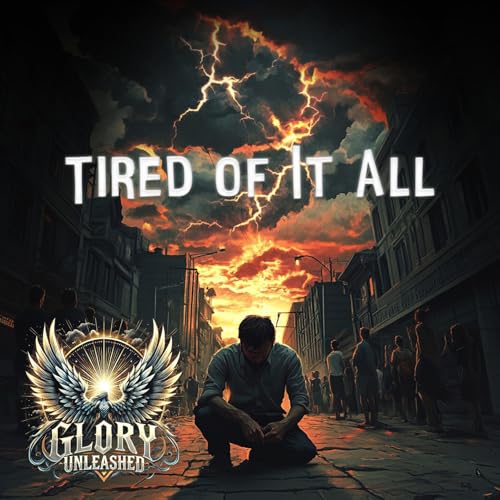 Play Tired of It All by Glory Unleashed on Amazon Music