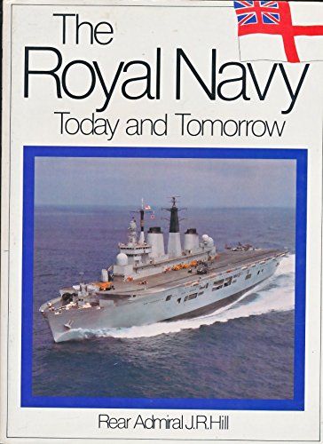 Royal Navy Today and Tomorrow: Amazon.co.uk: Hill, J.R.: 9780711011687 ...