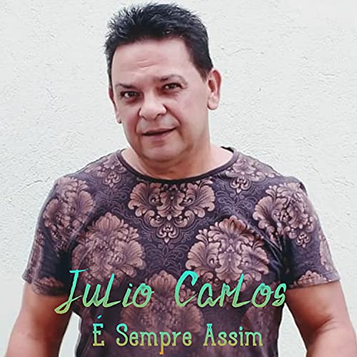 E Sempre Assim de Julio Carlos en Amazon Music Unlimited