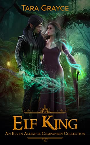 Elf King (Elven Alliance Book 9) eBook : Grayce, Tara: Amazon.co.uk: Kindle Store