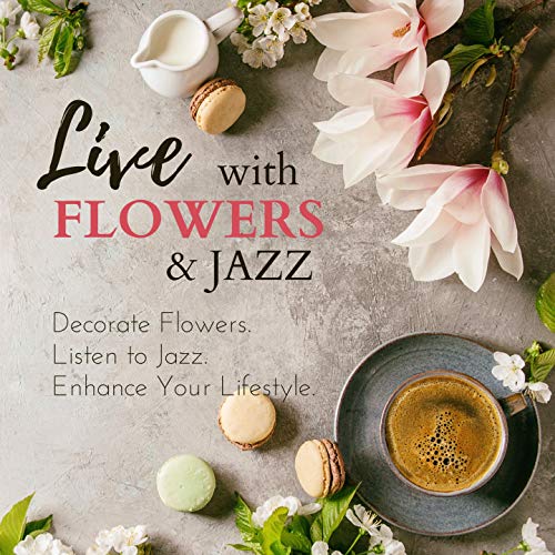 Play Live with Flowers & Jazz (Decorate Flowers. Listen to Jazz ...