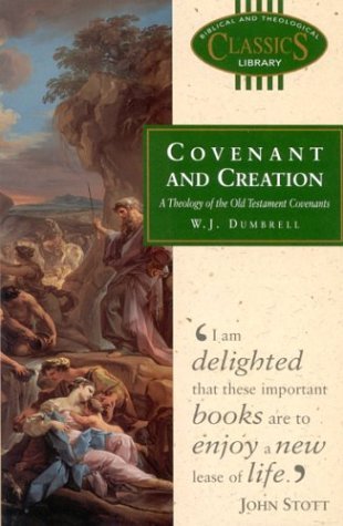 By William J. Dumbrell Covenant and Creation: A Theology of the Old ...