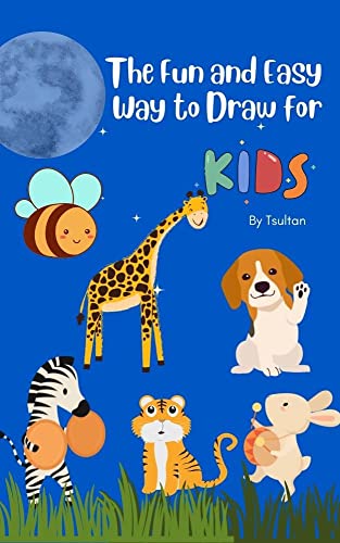 The Fun and Easy Way to Draw for Kids! - Kindle edition by Sultan, T ...