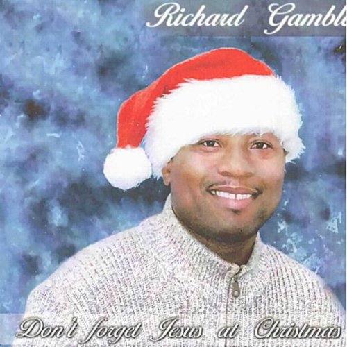 Amazon.com: Don't Forget Jesus at Christmas : Richard Gamble: Digital Music